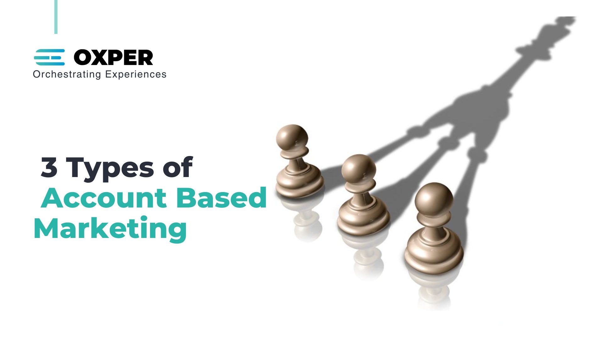 3 Types of Account Based Marketing - Oxper Martech